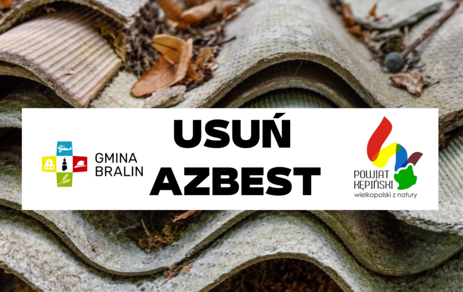 Powiat Kępiński ogłosił nabór wniosków na usuwanie azbestu - Gmina Bralin